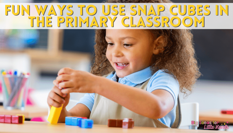 Fun Ways to Use Snap Cubes in the Primary Classroom - Big Ideas for ...