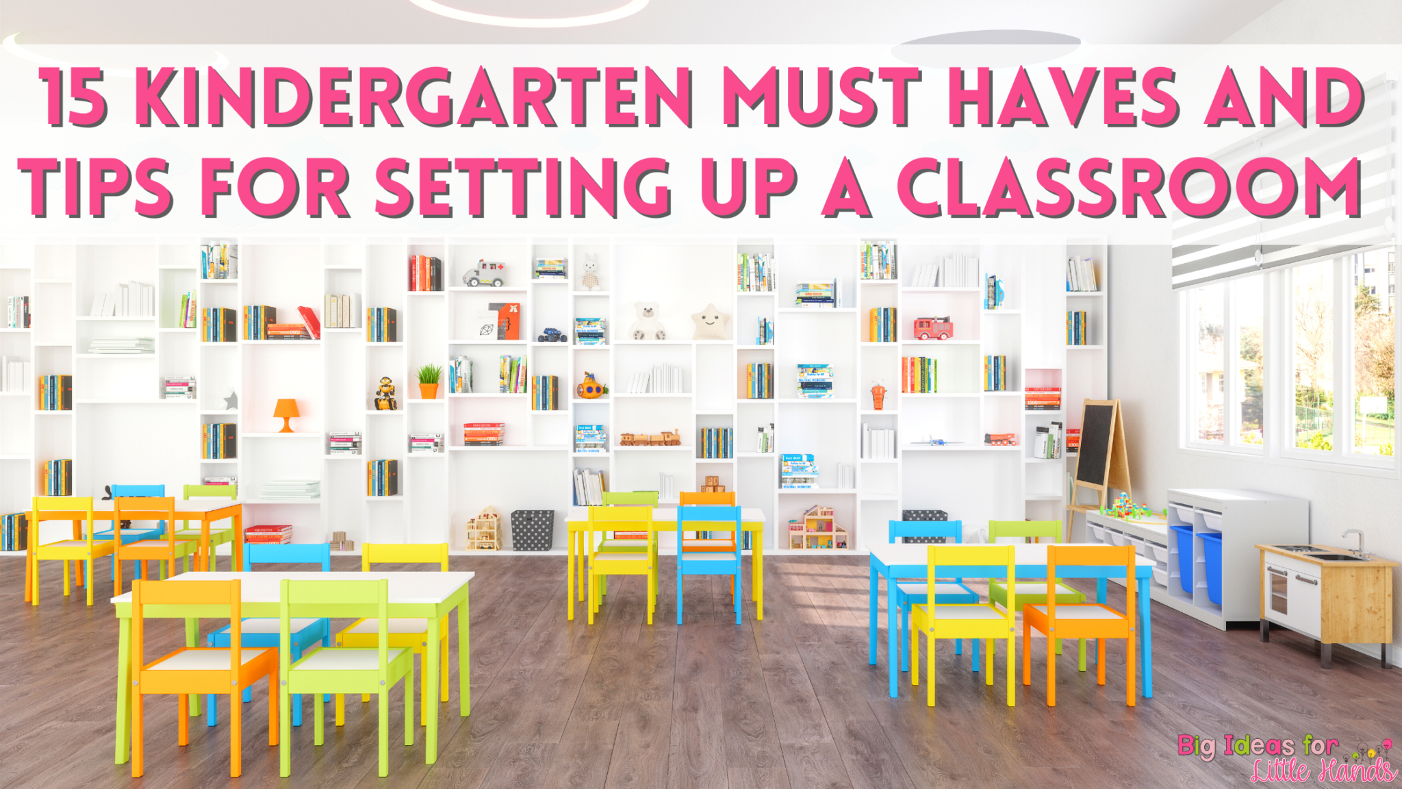 15 Kindergarten Must Haves and Tips for Setting Up a Classroom - Big ...