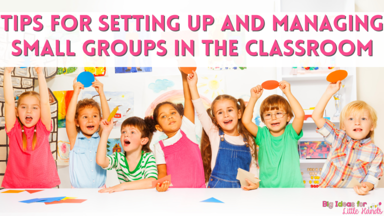 Tips for Setting Up and Managing Small Groups in the Classroom - Big ...