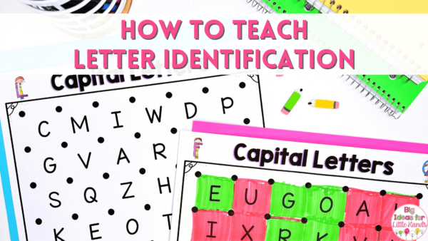 How To Teach Letter Identification - Big Ideas for Little Hands