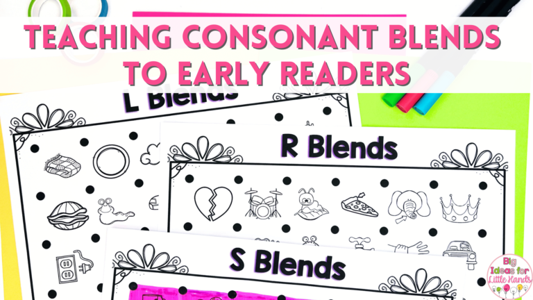 Teaching Consonant Blends to Early Readers - Big Ideas for Little Hands